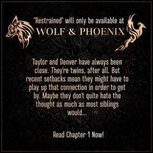 Restrained (Chapter 1: Taylor) - Wolf & Phoenix